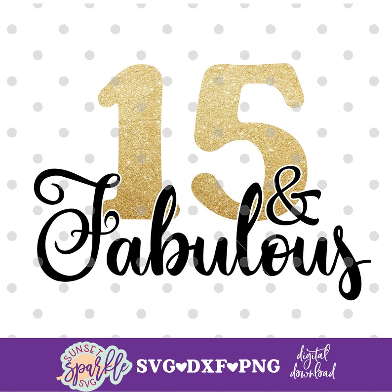 15 and Fabulous Svg 15th Birthday Svg 15 Birthday Svg Dxf | Etsy