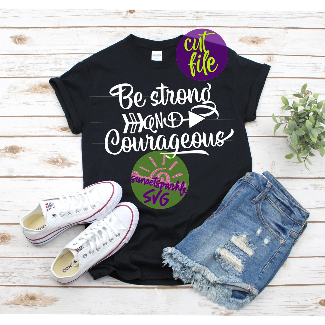 Be Strong and Courageous Svg, Christian Svg, Dxf, Png, Instant Download ...