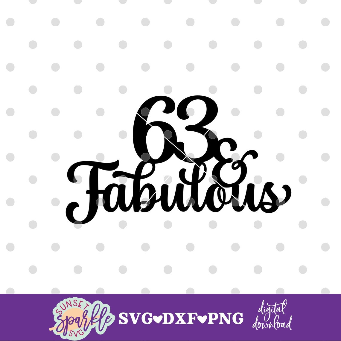 Cake Topper Svg - 63 & Fabulous Svg, Happy 63rd Birthday Svg, Birthday ...