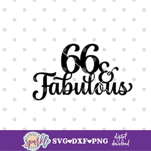 Cake Topper Svg - 66 & Fabulous Svg, 66th Birthday Svg, Happy 66th ...