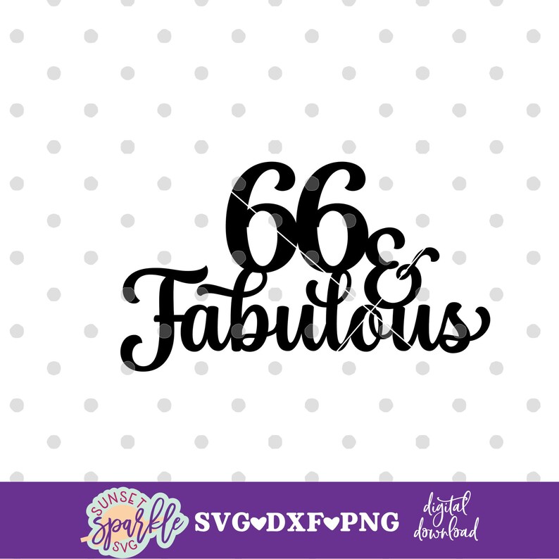 Cake Topper Svg 66 & Fabulous Svg 66th Birthday Svg Happy - Etsy
