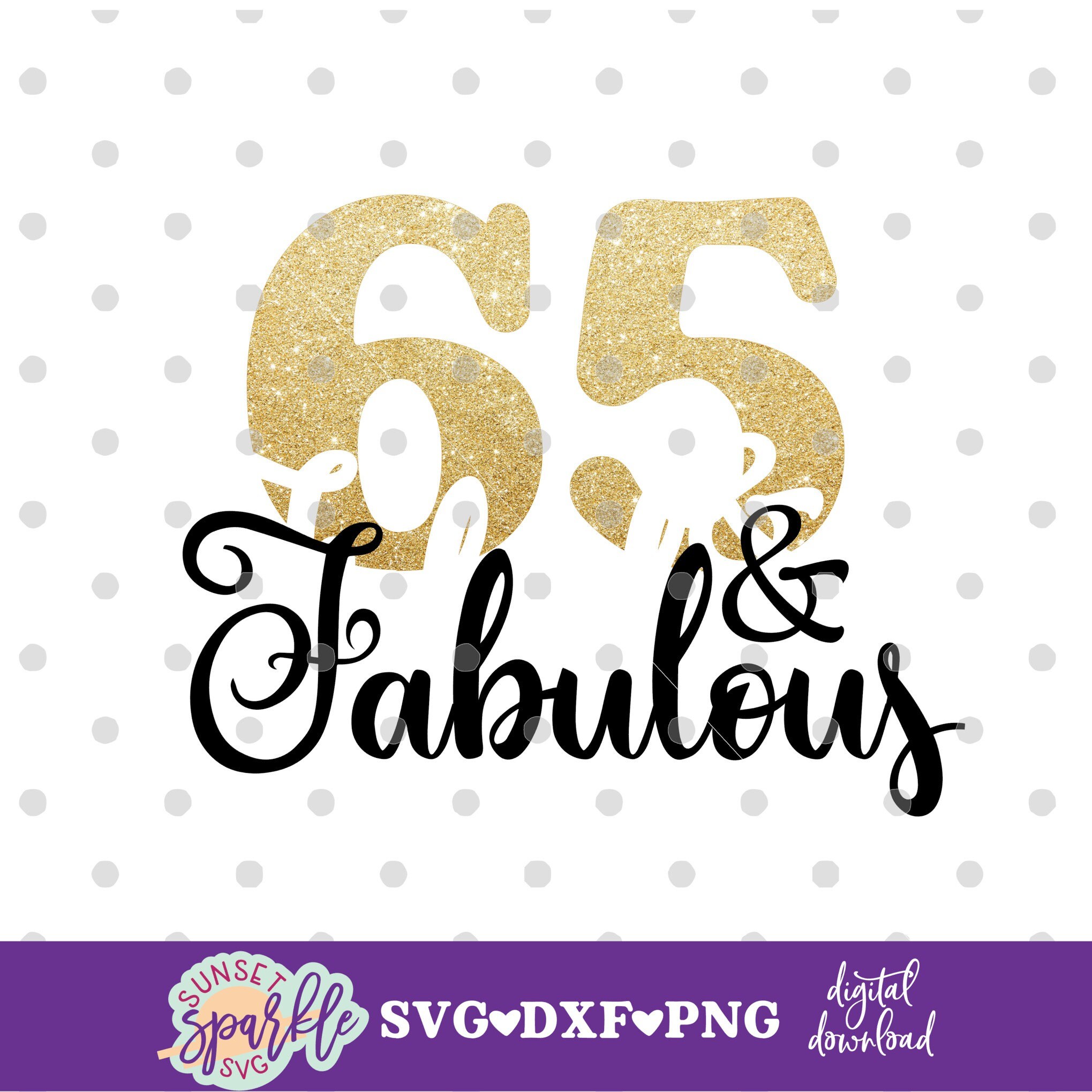 65 and Fabulous svg 65th birthday svg 65 & Fab svg birthday | Etsy