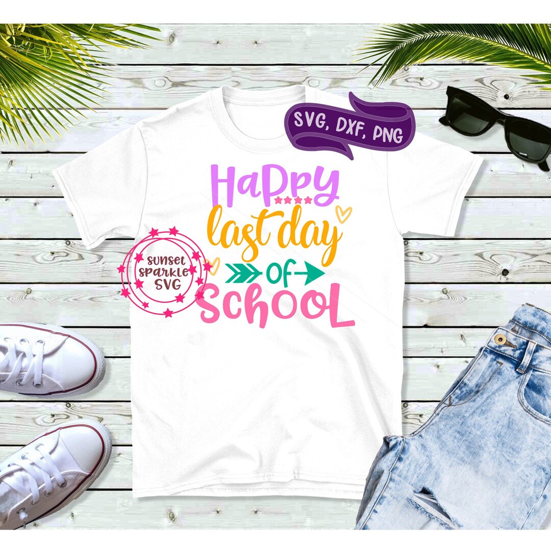 Last Day of School Svg, School Svg, Dxf, Png, Instant Download, Last ...