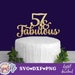 Cake Topper Svg - 57 & Fabulous Svg, 57th Birthday Svg, Hello 57 Svg ...