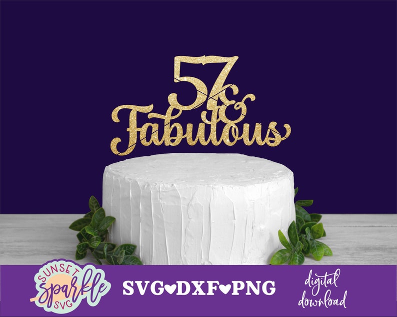 Cake Topper Svg 57 & Fabulous Svg 57th Birthday Svg Hello - Etsy