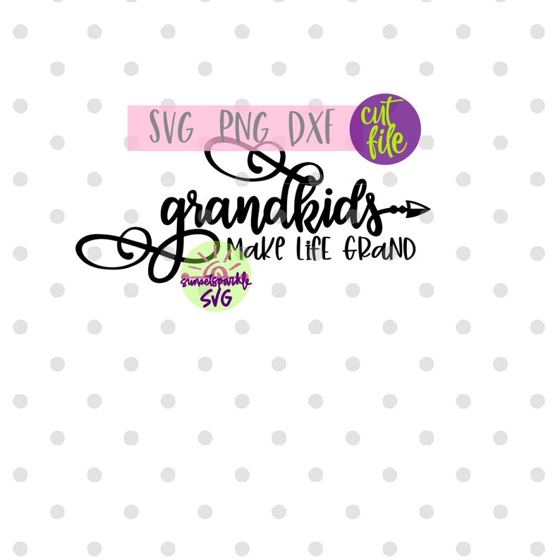 Grandkids Make Life Grand Svg Grandkids Svg Dxf Png - Etsy