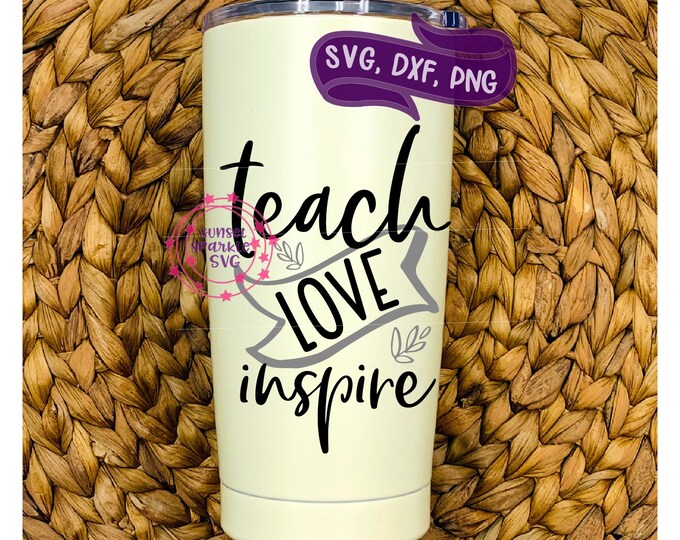 Teach Love Inspire SVG, Teacher Svg, Teaching Svg, Teacher Shirt Svg ...