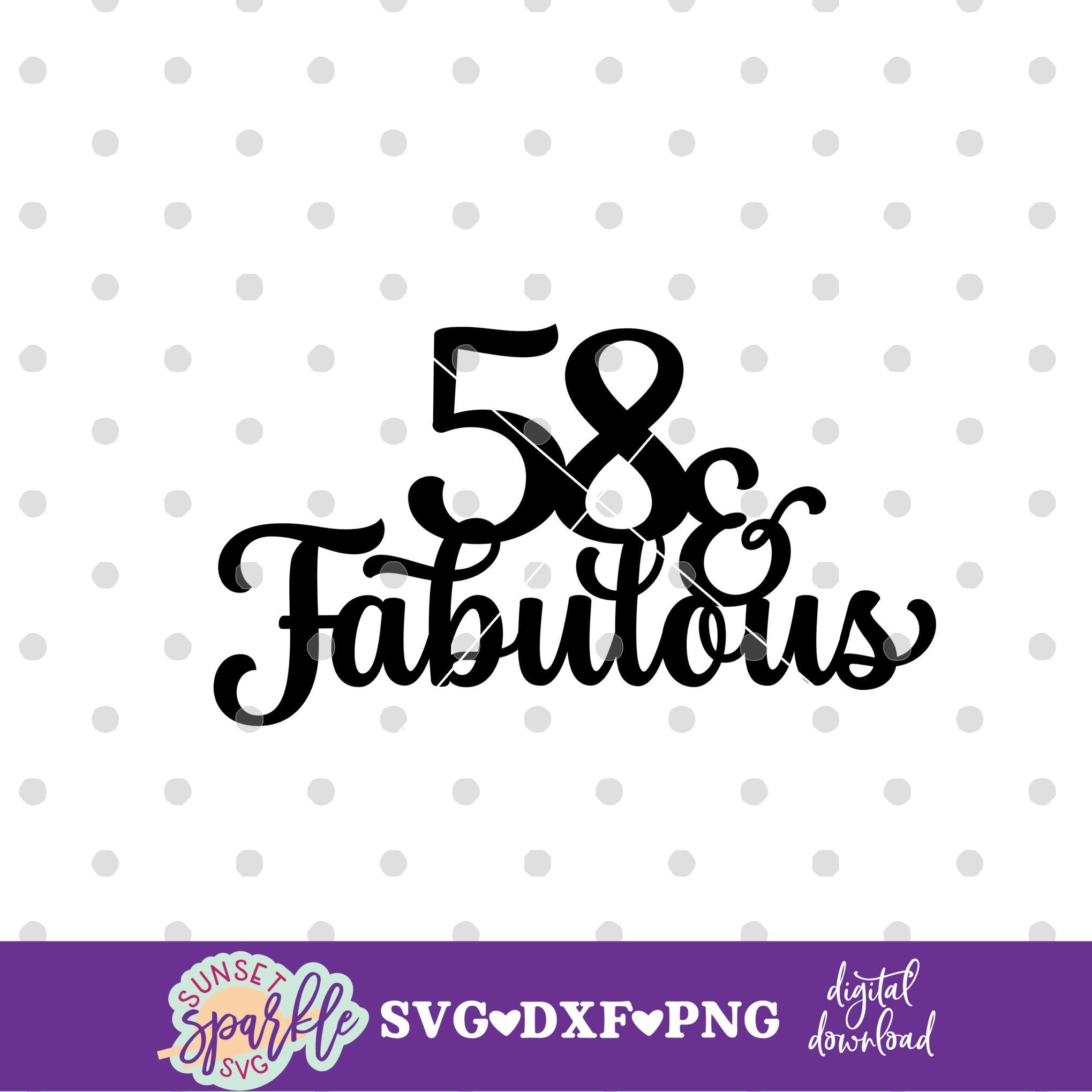 Cake Topper Svg 58 & Fabulous Svg 58th Birthday Svg Hello - Etsy
