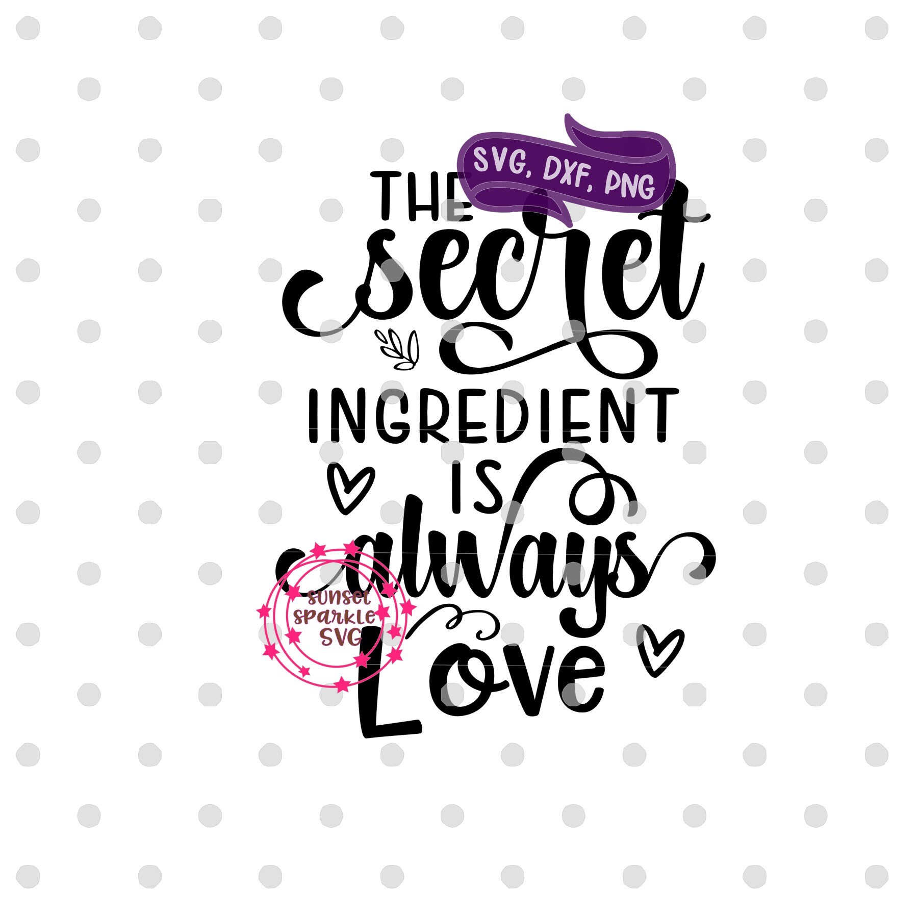 The Secret Ingredient is Always Love Svg Home Svg Dxf Png - Etsy Canada