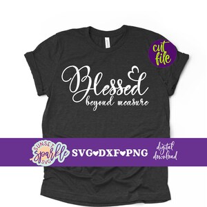 Blessed Svg Blessed Beyond Measure Svg, Dxf and Png File, Inspirational ...