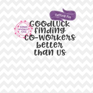 Last Day at Work Svg, Dxf, Png File for Cricut and Silhouette, Goodbye ...