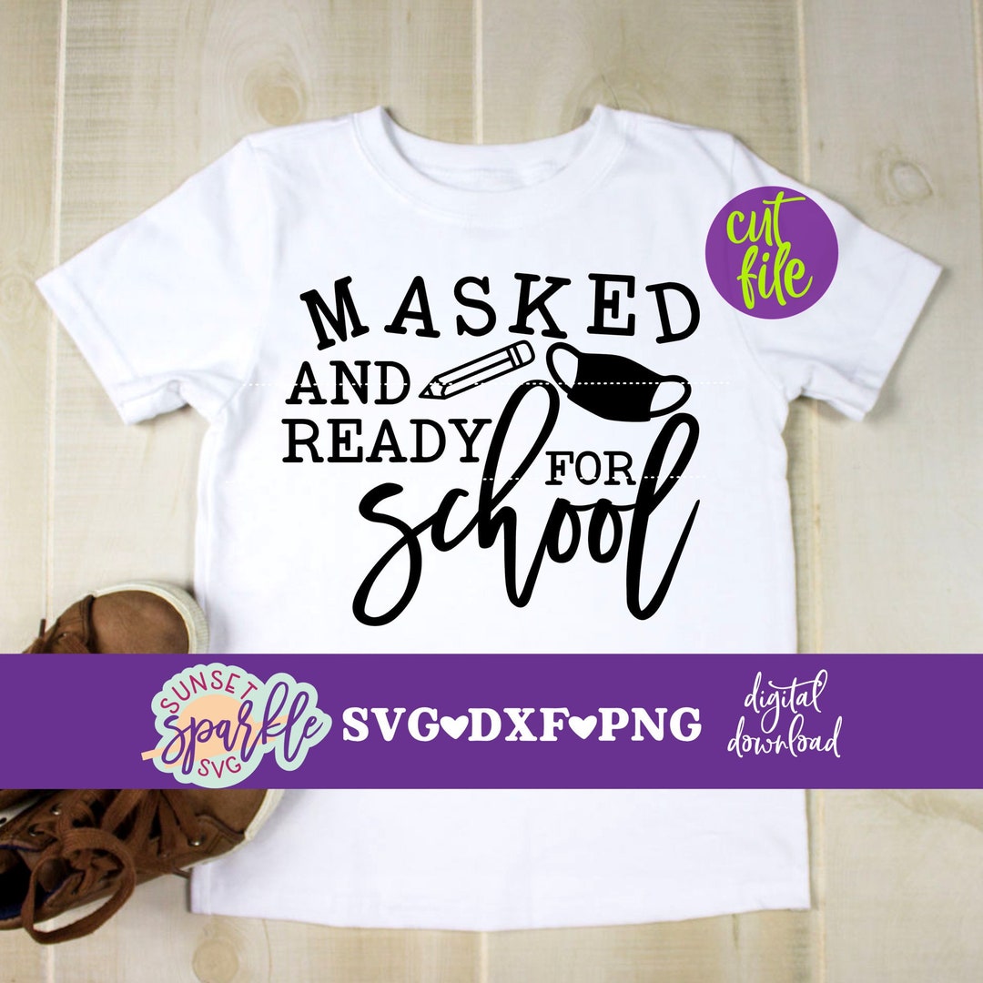 Back to School Svg - Masked and Ready for School Svg, School Svg Files ...
