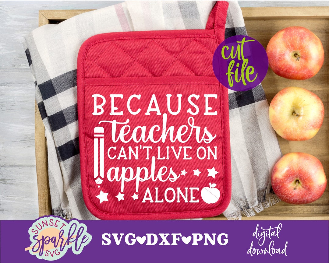 Teacher Svg - Because Teachers Can't Live on Apples Alone Svg, Pot ...
