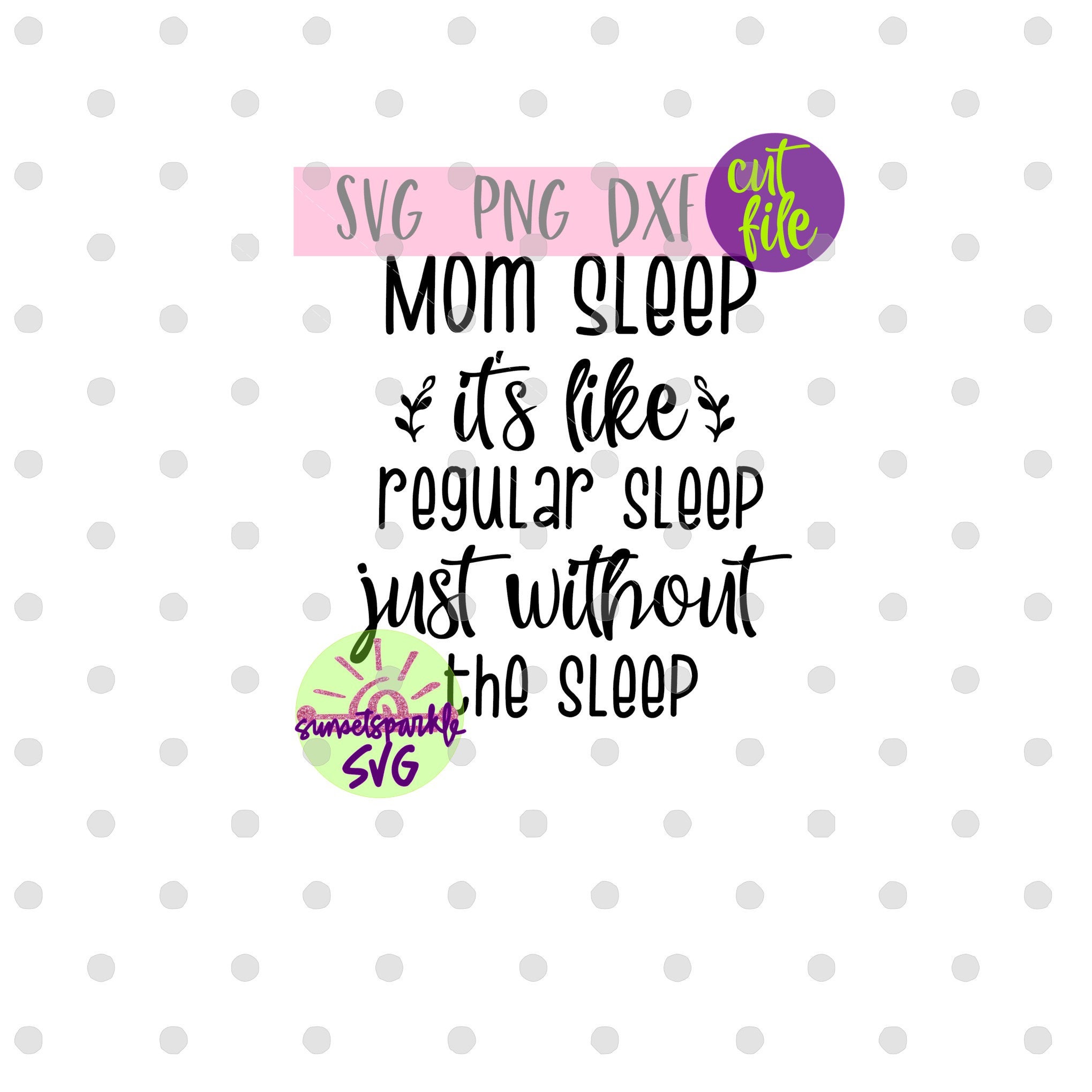 Mom Svg Mom Sleep SVG Mom Life Svg Dxf Png Instant | Etsy