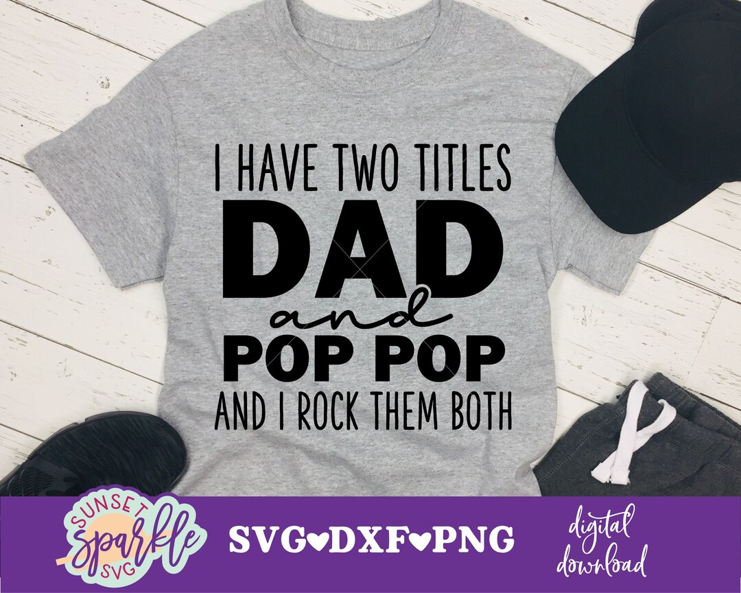 Pop Pop SVG - I Have Two Titles Dad and Poppop and I Rock Them Both Svg ...