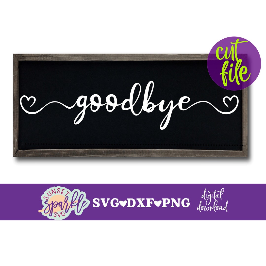 Goodbye Svg, Dxf, Png, Instant Download, Home Sign Svg, Farmhouse Sign ...