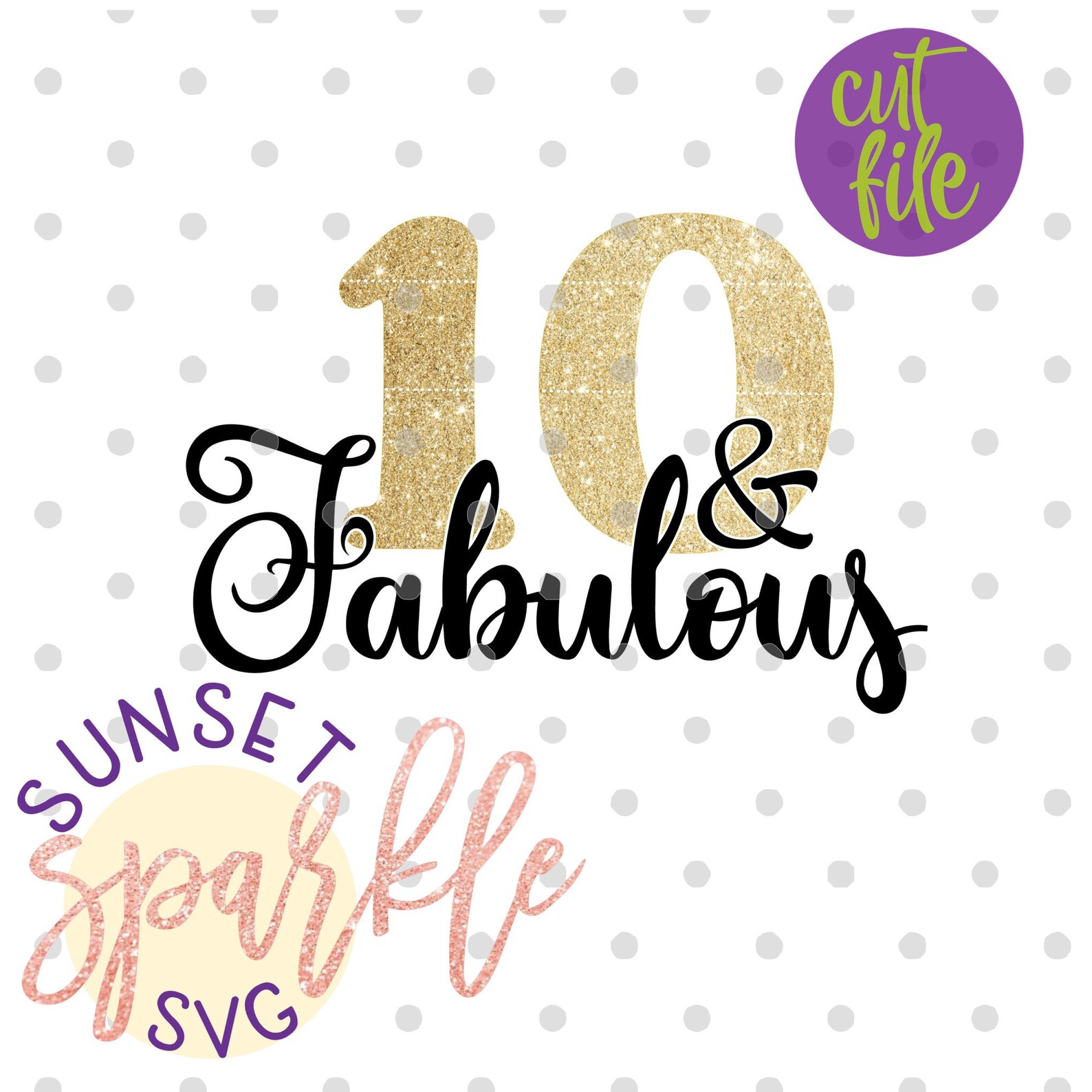 Double Digits Svg 10 and Fabulous Svg, 10th Birthday Svg, Ten Birthday ...