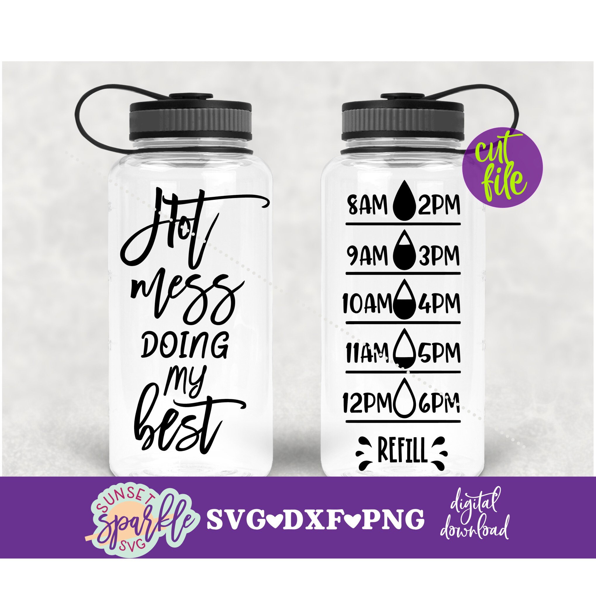 Water Bottle Svg - Hot Mess Doing My Best Svg, Water Tracker Svg, Dxf ...