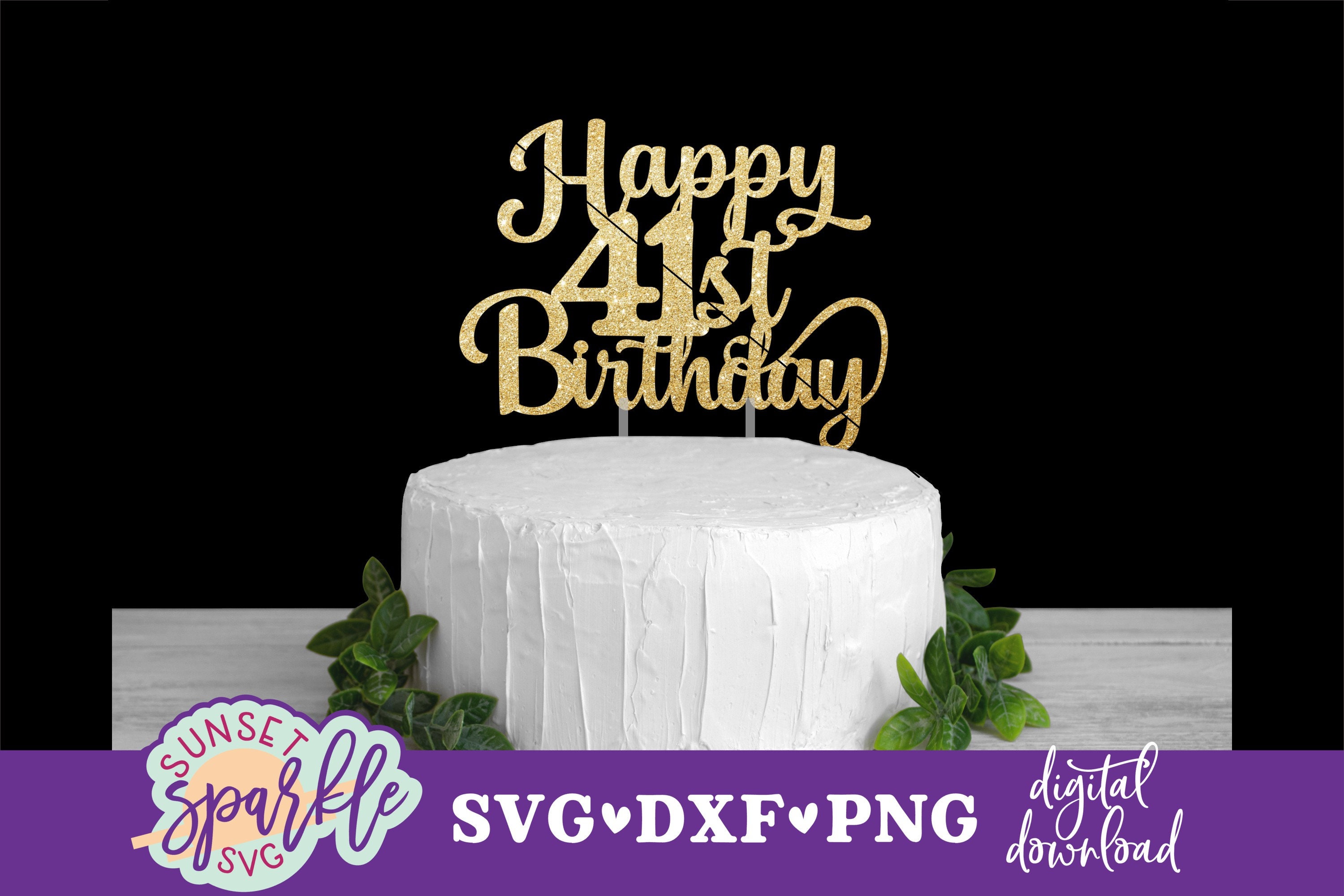 41st Birthday Svg Happy 41st Birthday Svg Cake Topper Svg - Etsy