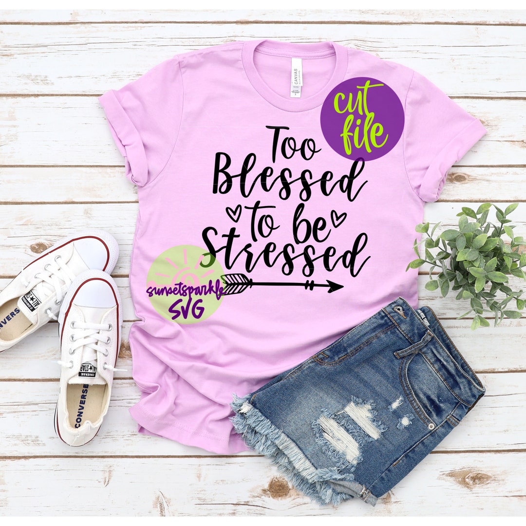 Mom Svg Files - Too Blessed to Be Stressed SVG, Mom Svg, Dxf, Png, Mom ...