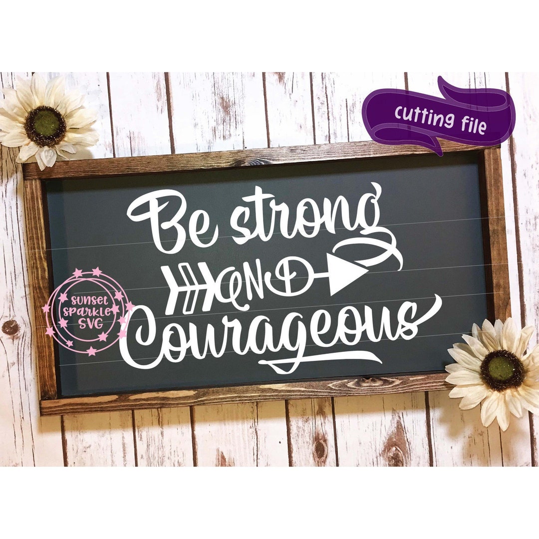 Christian SVG Be Strong and Courageous Svg, Christian Svg, Dxf, Png ...