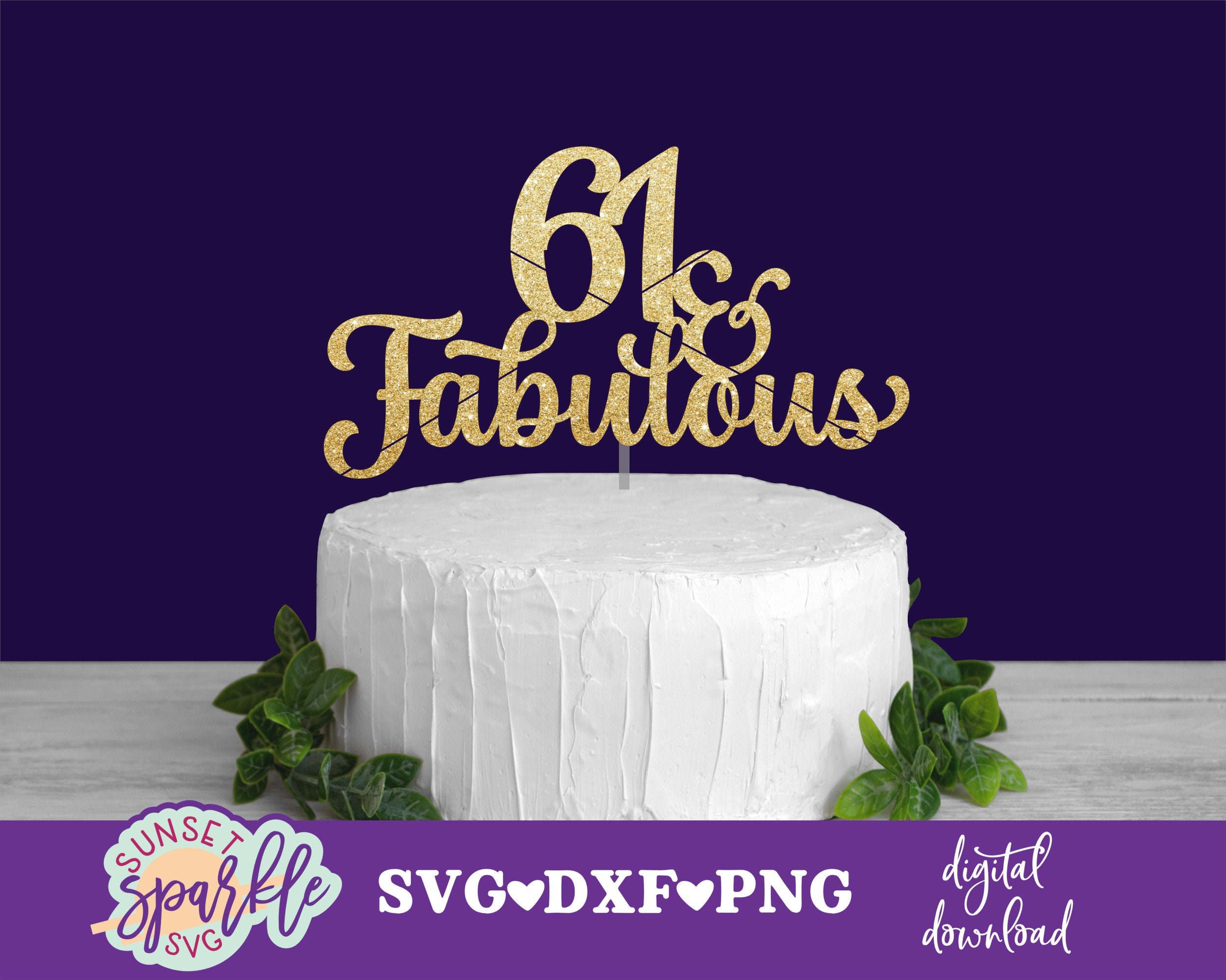 Cake topper svg 61 & fabulous svg Happy 61st birthday svg | Etsy