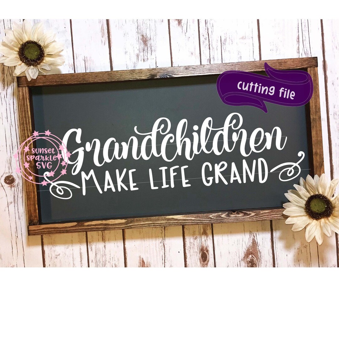 Grandchildren Make Life Grand Svg, Grandchildren Svg, Dxf, Png, Instant ...
