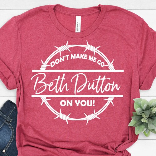 Dont Make Me Go Beth Dutton on You Sticker Beth Dutton - Etsy
