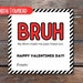 Bruh Valentine Printable, Teen Valentine, Instant Download for School ...