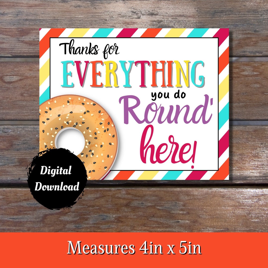 Thanks for Everything You Do Round Here | Bagel | Appreciation |gift ...