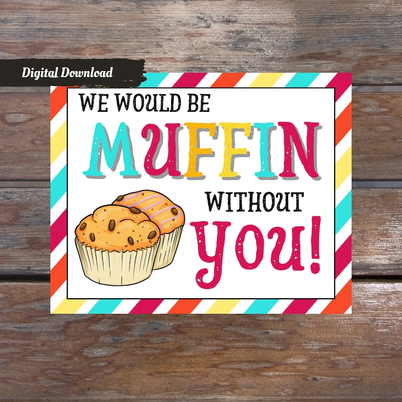 Teacher Staff Appreciation Gift Tags Printable, We Would Be Muffin ...