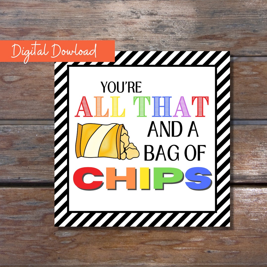 You're All That and a Bag of Chips Printable Gift Tags (PDF) - Etsy