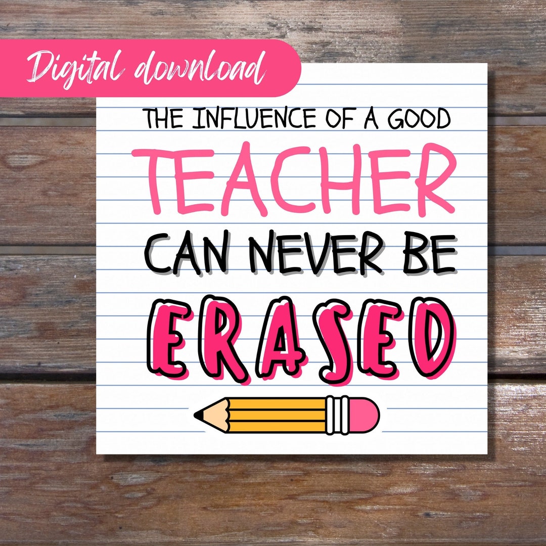 The Influence of a Teacher Can Never Be Erased | Teacher Appreciation ...