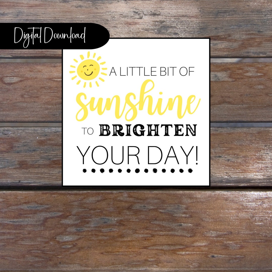 A Little Sunshine to Brighten Your Day Tag - Printable - Thoughtful ...