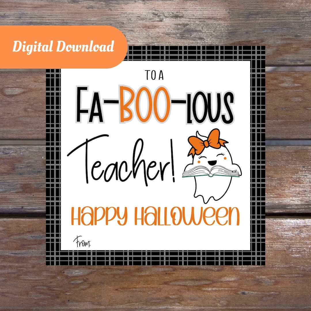 Halloween Printable Tag - "to a Fa-boo-lous Teacher!" - Happy Halloween ...