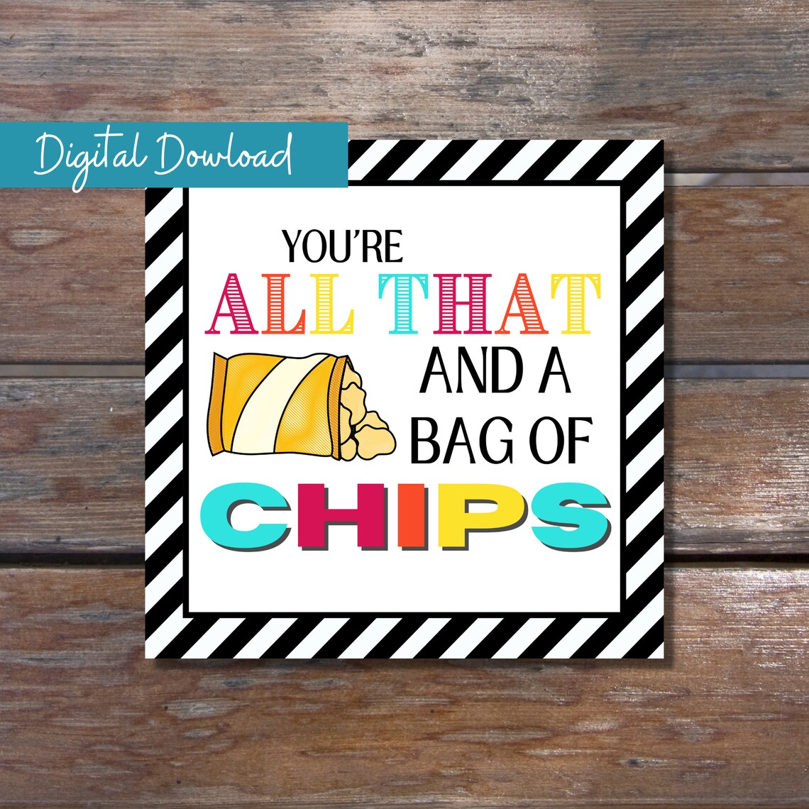 You're All That and a Bag of Chips Printable Tags | Teacher ...