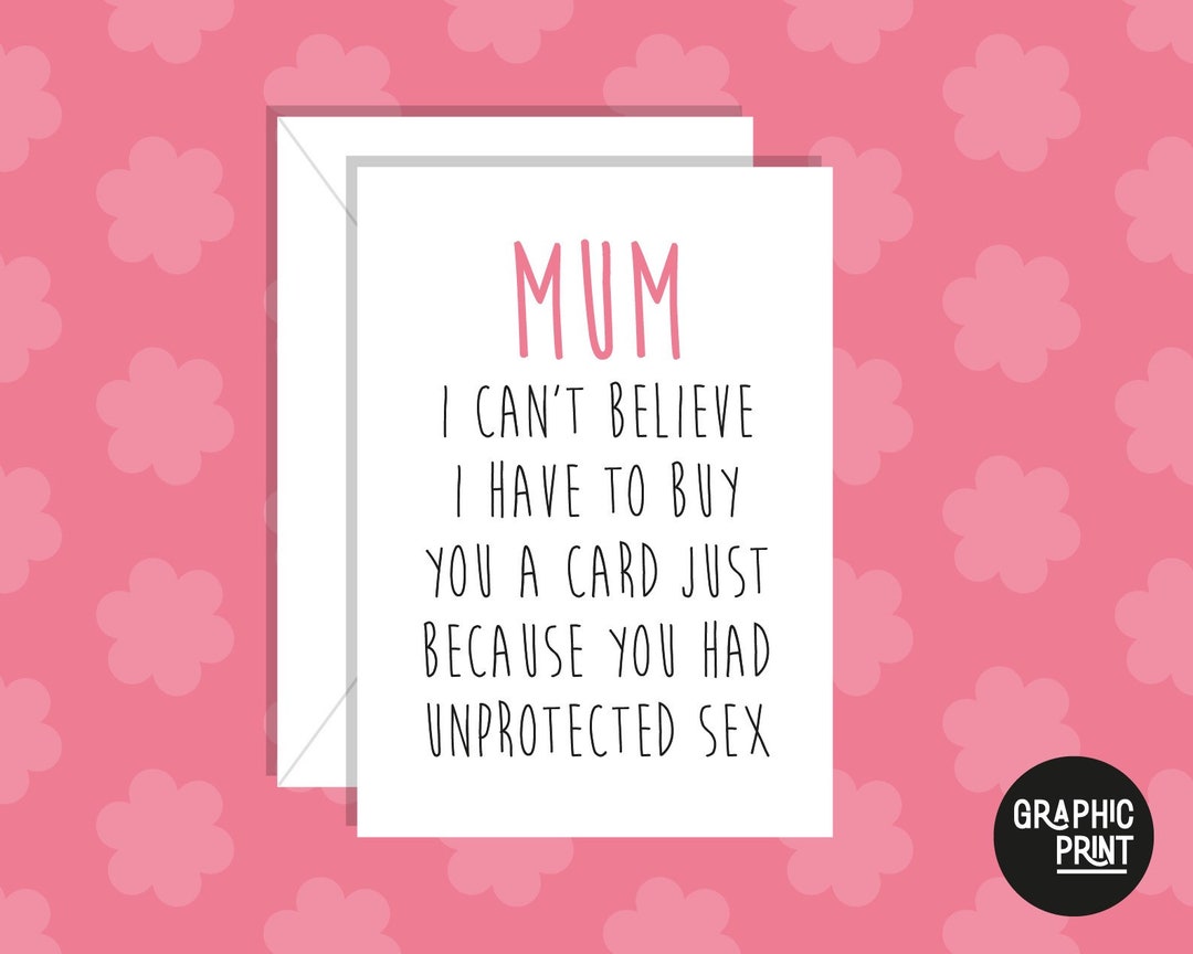 Happy Mothers Day Unprotected Sex Obligatory Greeting Card Funny Card Crude Mothers Day Card