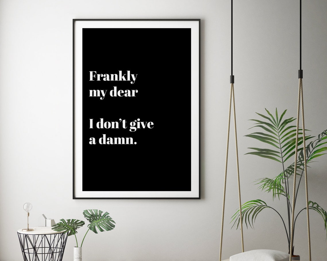 Frankly My Dear I Don't Give A Damn Quote Print | Etsy