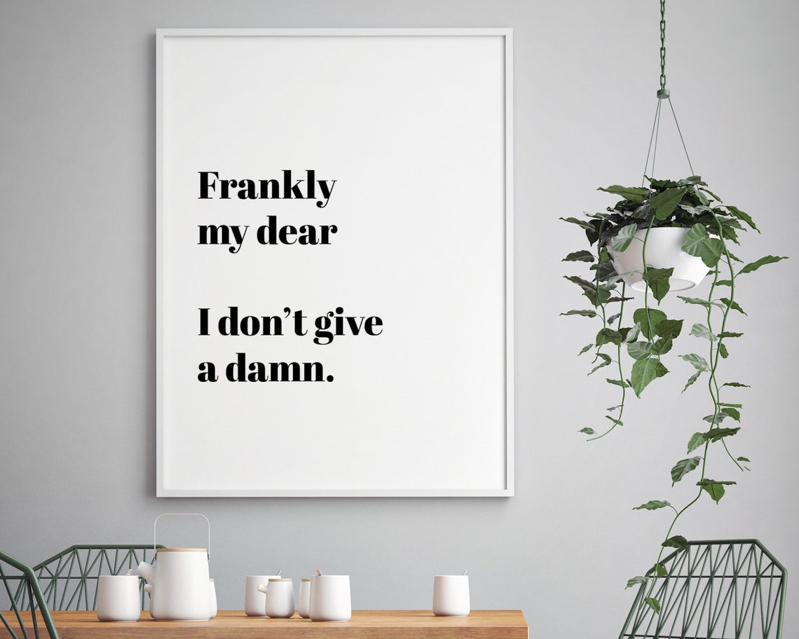 Frankly My Dear I Don't Give A Damn Quote Print | Etsy