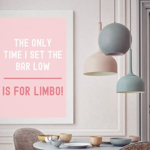 The Only Time I Set the Bar Low is for Limbo Quote Print, Set the Bar ...