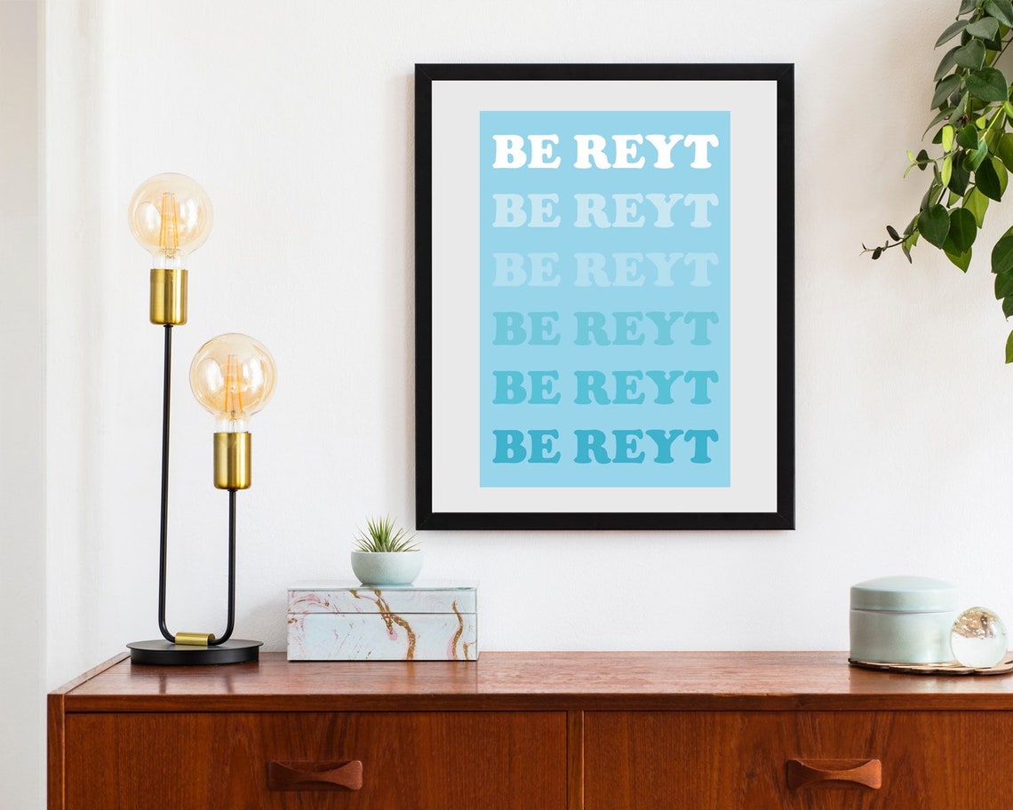 Be Reyt Print Yorkshire Saying Print Be Reyt Typography | Etsy