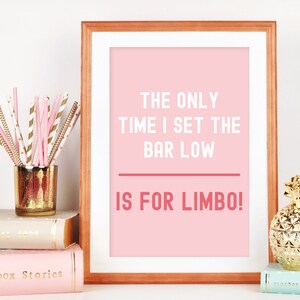 The Only Time I Set the Bar Low is for Limbo Quote Print, Set the Bar ...