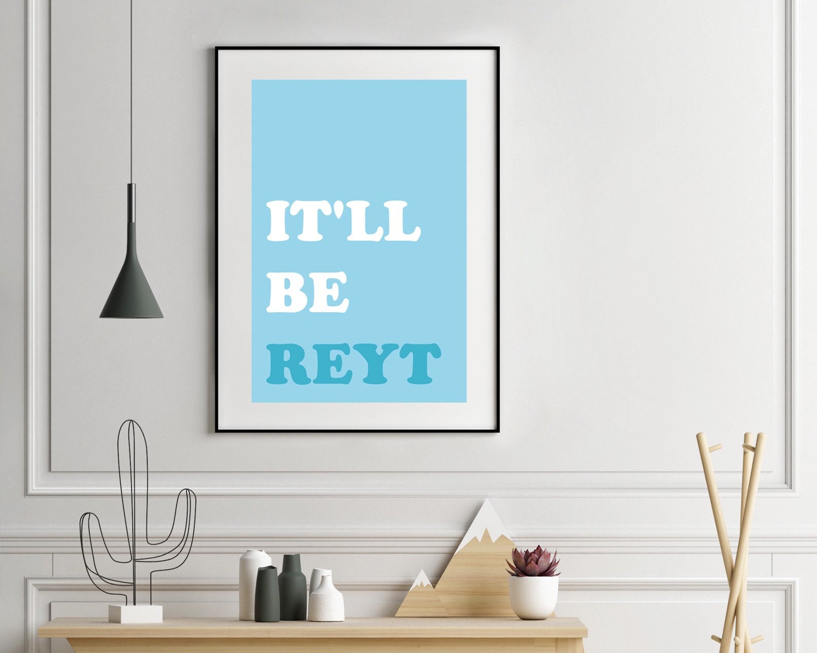 Itll Be Reyt Print Yorkshire Saying Print Itll Be Reyt - Etsy