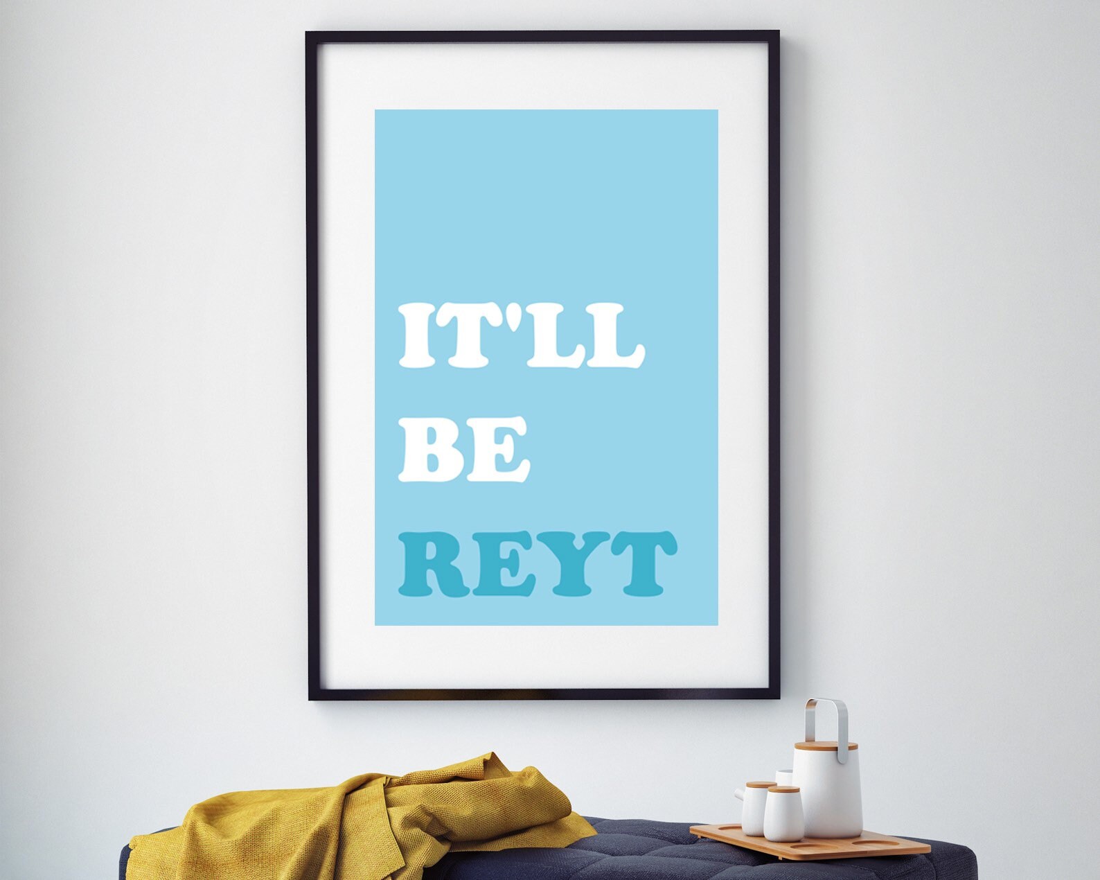 Itll Be Reyt Print Yorkshire Saying Print Itll Be Reyt - Etsy