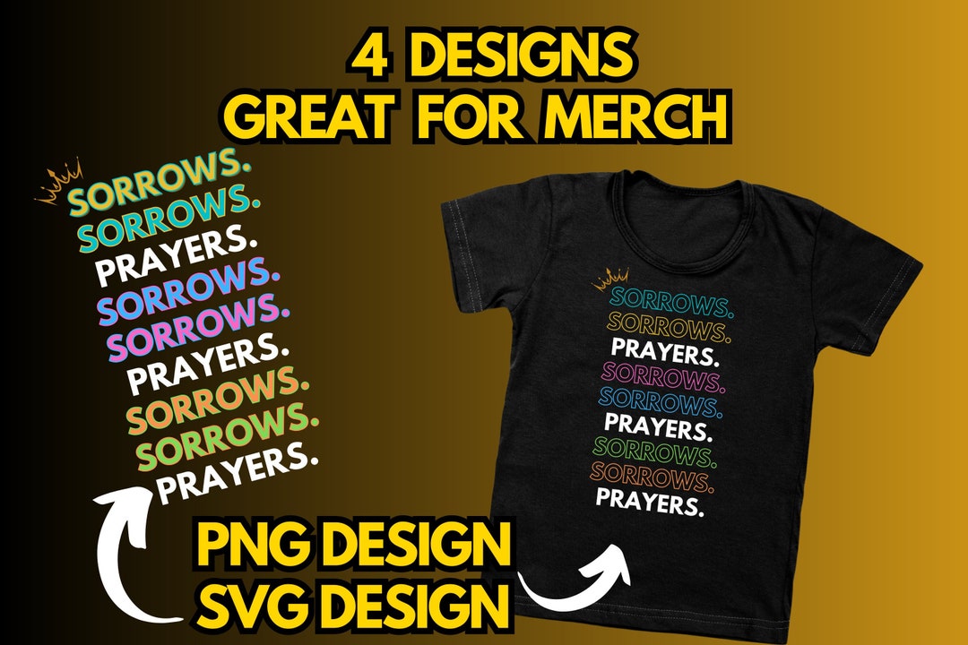 Sorrows, Sorrows, Prayers Quote From Queen Charlotte Png Files T-shirt ...