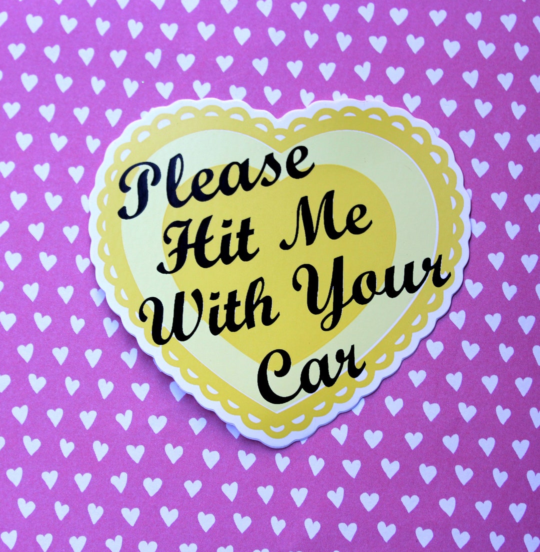Please Hit Me With Your Car Sticker - Etsy