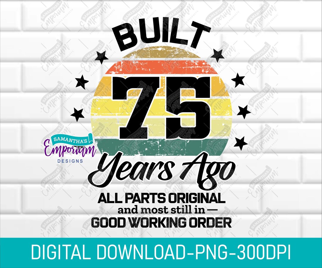 Built 75 Years Ago PNG, Funny Birthday Design (digital Download) - Etsy