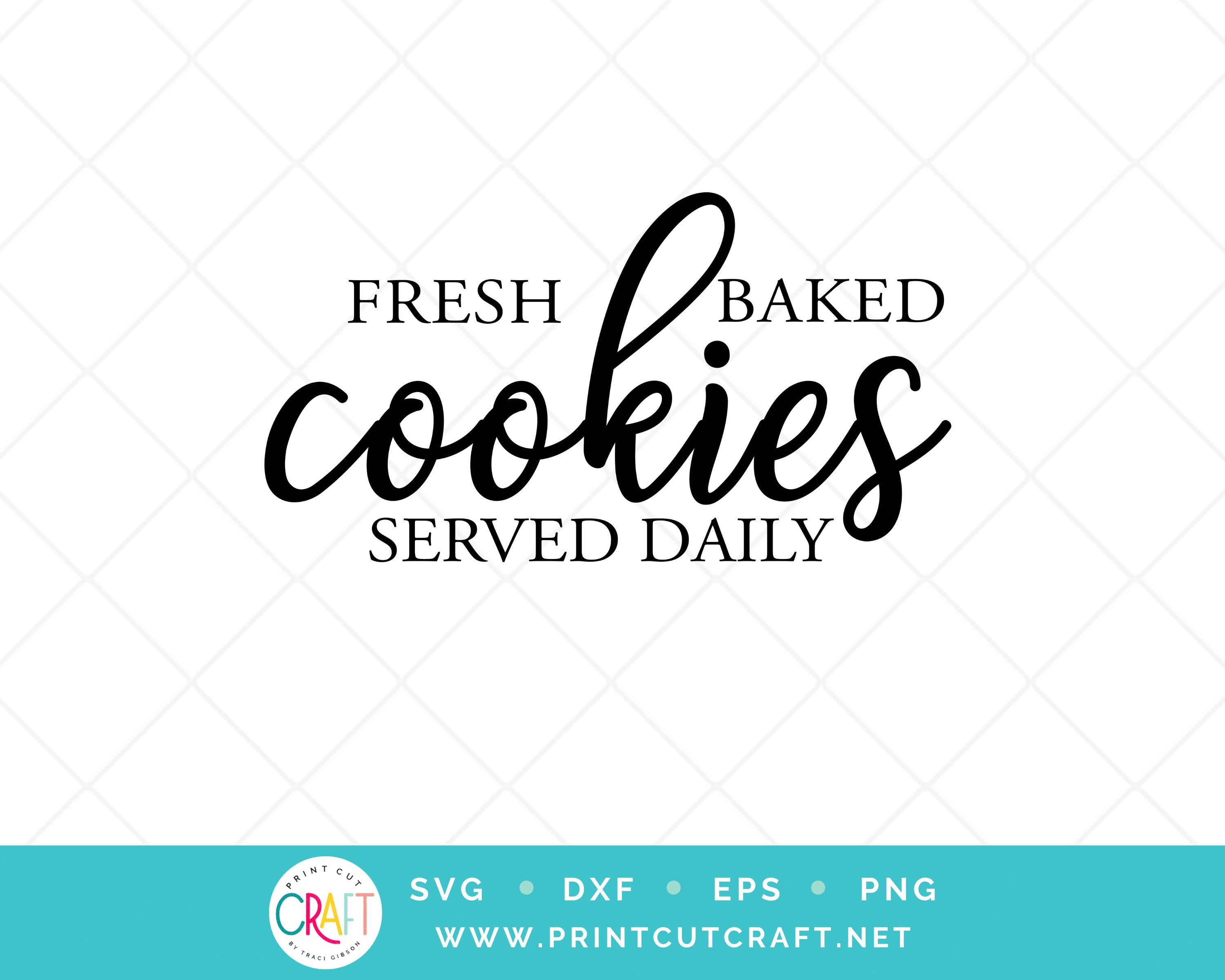 Fresh Baked Cookies Served Daily SVG PNG Cookies SVG Cut File Clip Art ...