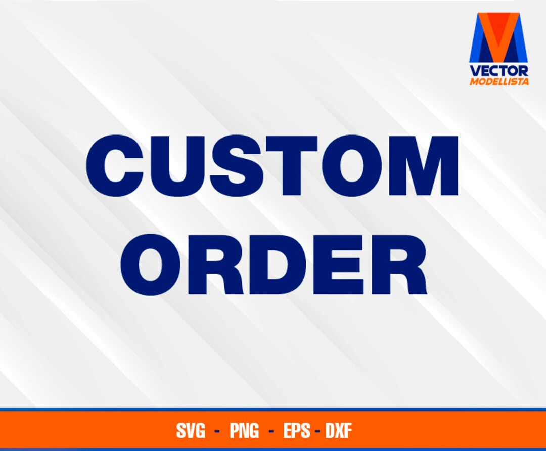 Custom Order | EPS - SVG - PNG - Dxf Vector Art - Cricut - Silhouette ...