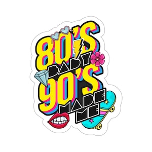 80's Baby 90's Made Me Sticker | 80s Born Trendy Sticker | Made in the 1980s Nostalgia Gift ...